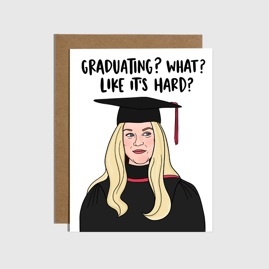Graduating? What? Like It's Hard? Card – Salty Soirée